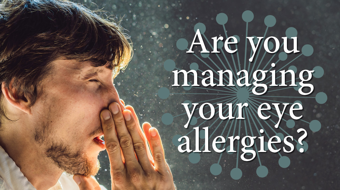 Eye Allergies: Managing Your Symptoms | Contact Our Office!